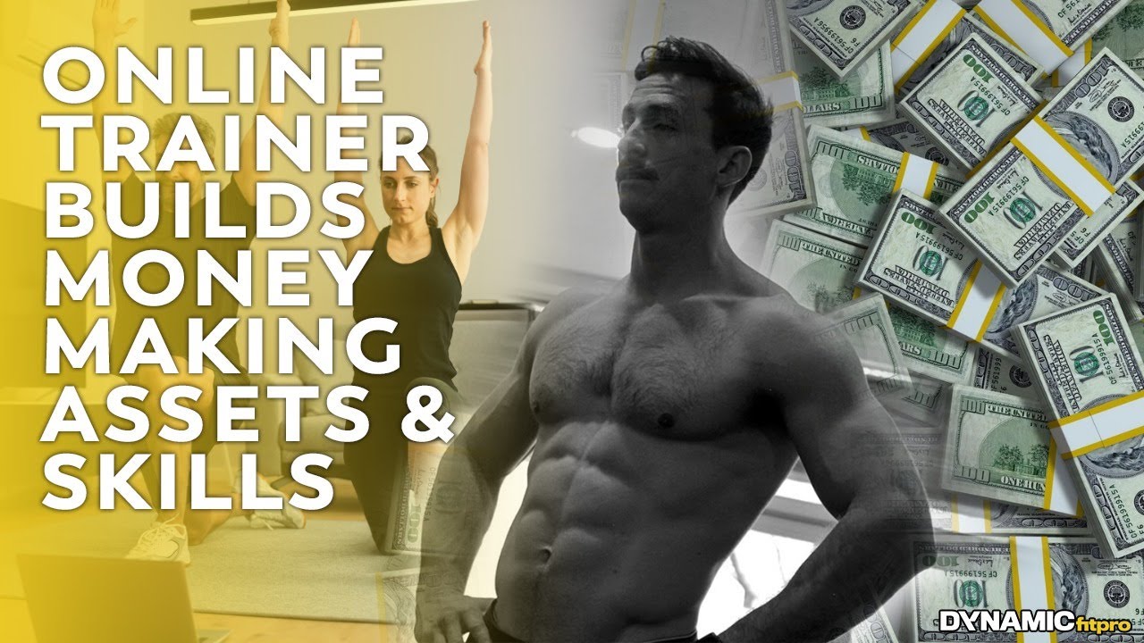 How Online Personal Trainer Built Money Making Skills & Assets Within ...