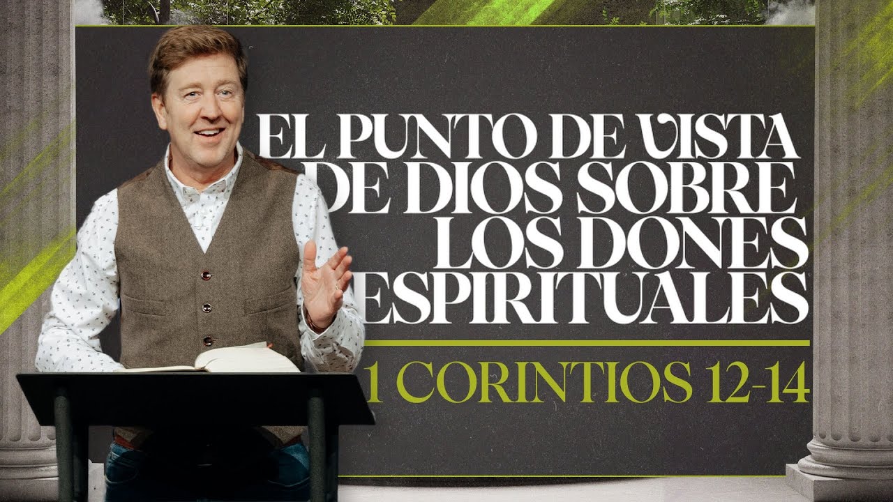 El punto de vista de Dios sobre los dones espirituales | 1 Corintios 12 ...