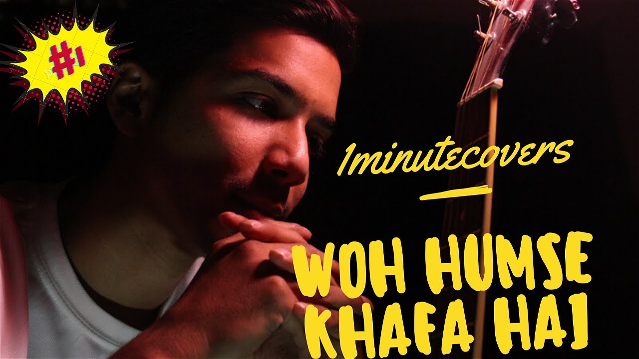 Woh Humse Khafa Hain | Tumsa Nahin Dekha | 1minutecovers #1 | unplugged ...