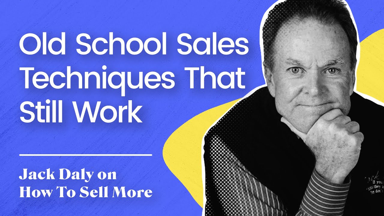 Old School Sales Techniques That Still Work | Jack Daly - YouTube