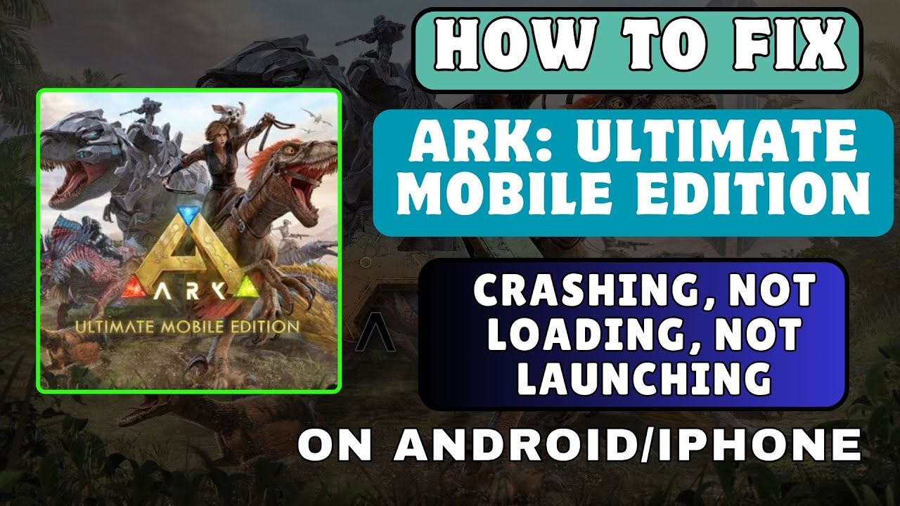 Fix ARK Ultimate Mobile Edition Crashing, Not Loading, Won't Launch ...