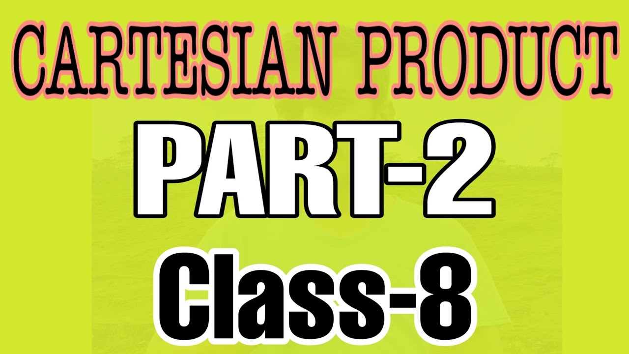 Cartesian Product Class 8 Part Ii Optional Maths Online Class