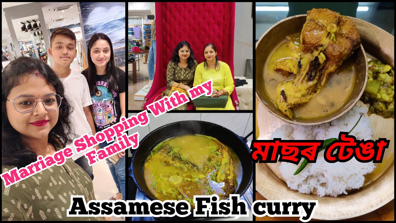 Marriage shopping with my family || Assamese Fish curry Recipe || মাছৰ ...