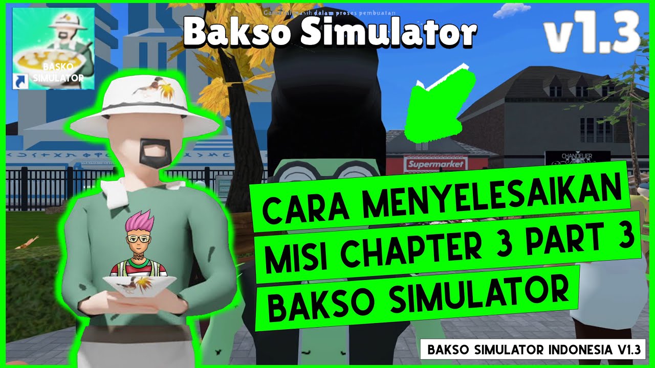 CARA MENYELESAIKAN MISI CHAPTER 3 PART 3 BAKSO SIMULATOR V1.3 ADA NAPOS ...