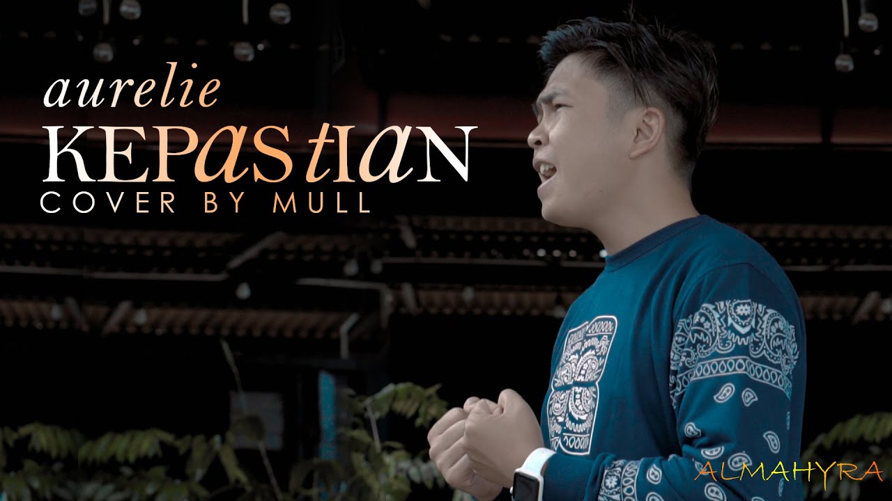 AURELIE HERMANSYAH - KEPASTIAN (Unofficial Music Video) COVER BY MULL ...