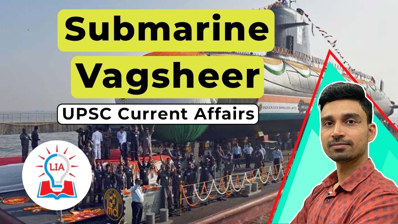 6th Scorpene-Class Submarine INS Vagsheer | Features & Capabilities ...