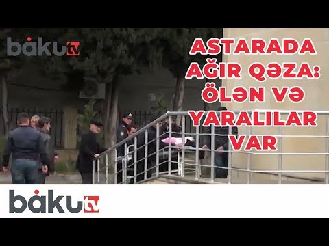 Astarada ağır qəza: ölən və yaralılar var