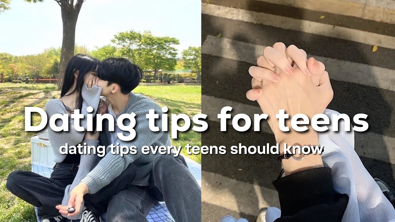 Dating advice every teen should know | 10-18 yrs old 💕 - YouTube