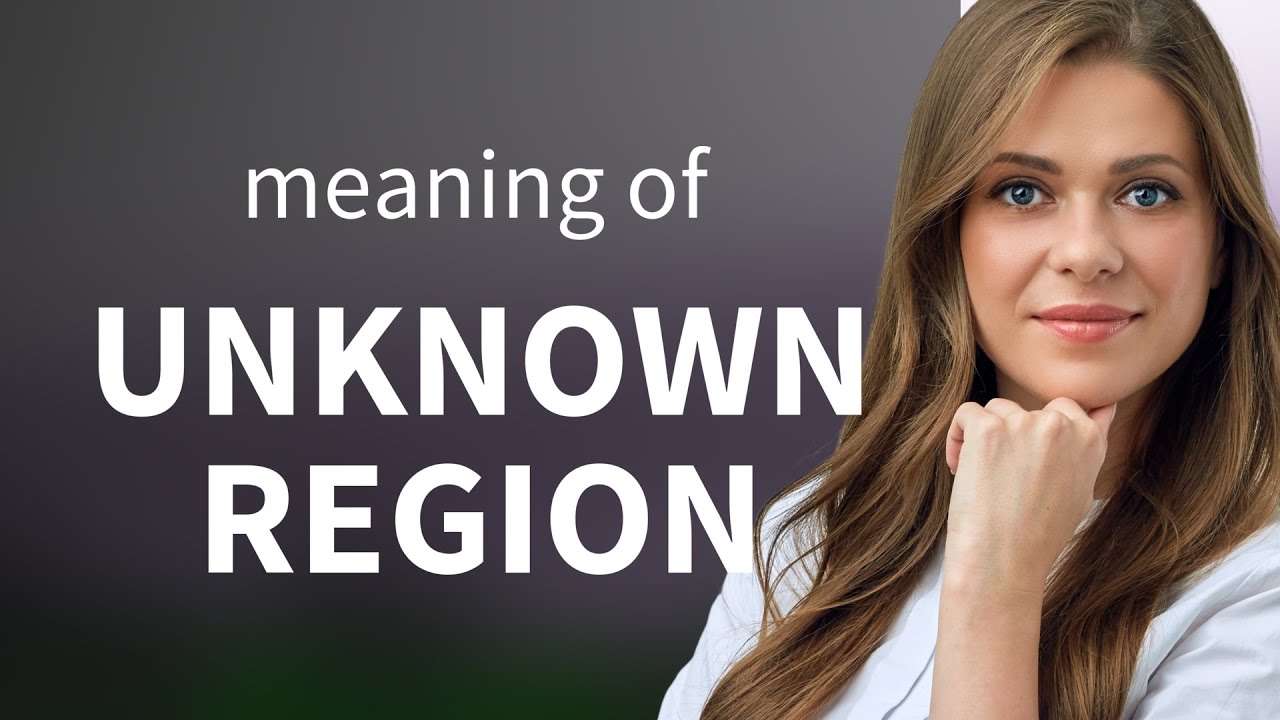 Unknown region • what is UNKNOWN REGION definition - YouTube