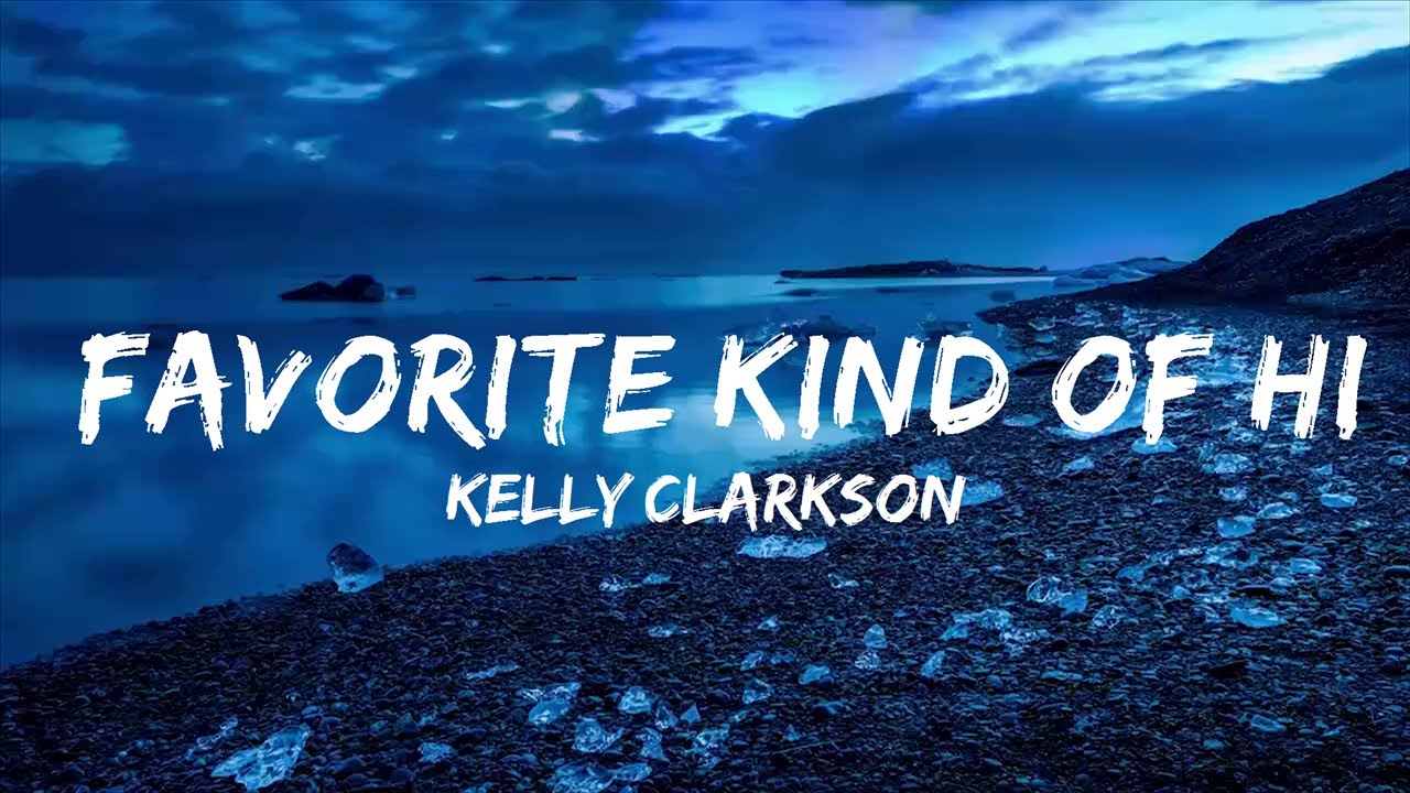 Play List || Kelly Clarkson - favorite kind of high (Lyrics ...