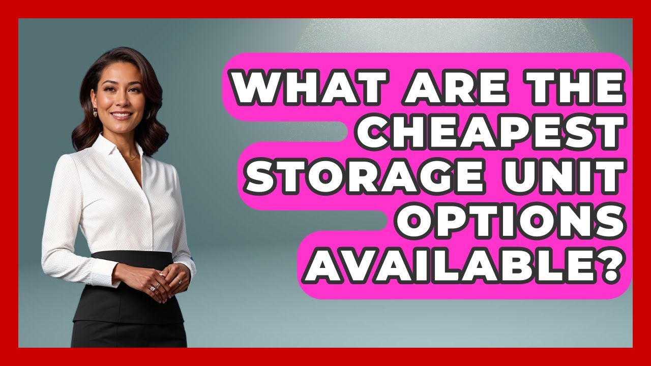 What Are The Cheapest Storage Unit Options Available? - Your Guide to ...
