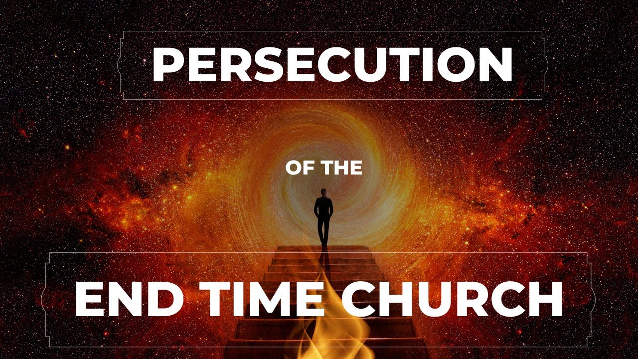 Persecution of the End Time Church Final - YouTube