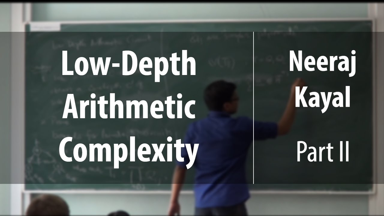 Low-Depth Arithmetic Complexity. Part II | Neeraj Kayal | Лекториум ...