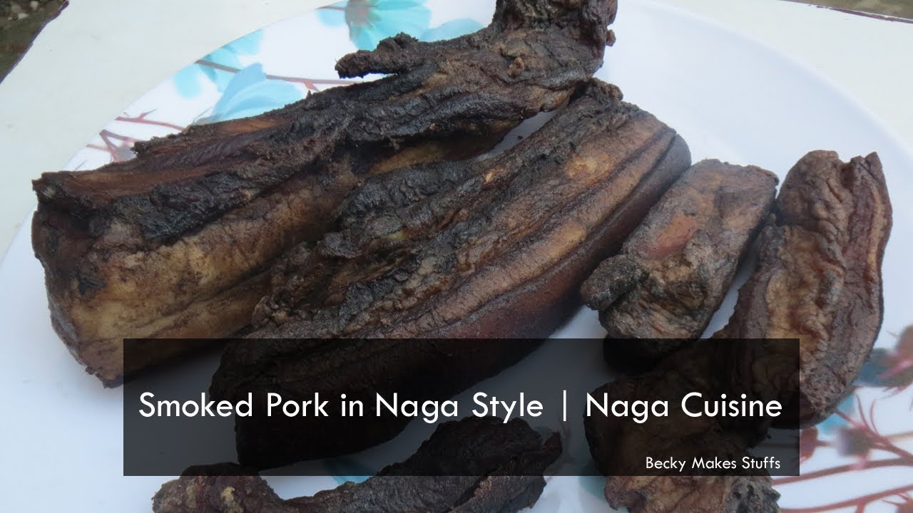 Smoked Pork In Naga Style | Naga Traditional Food | Naga Cuisines ...