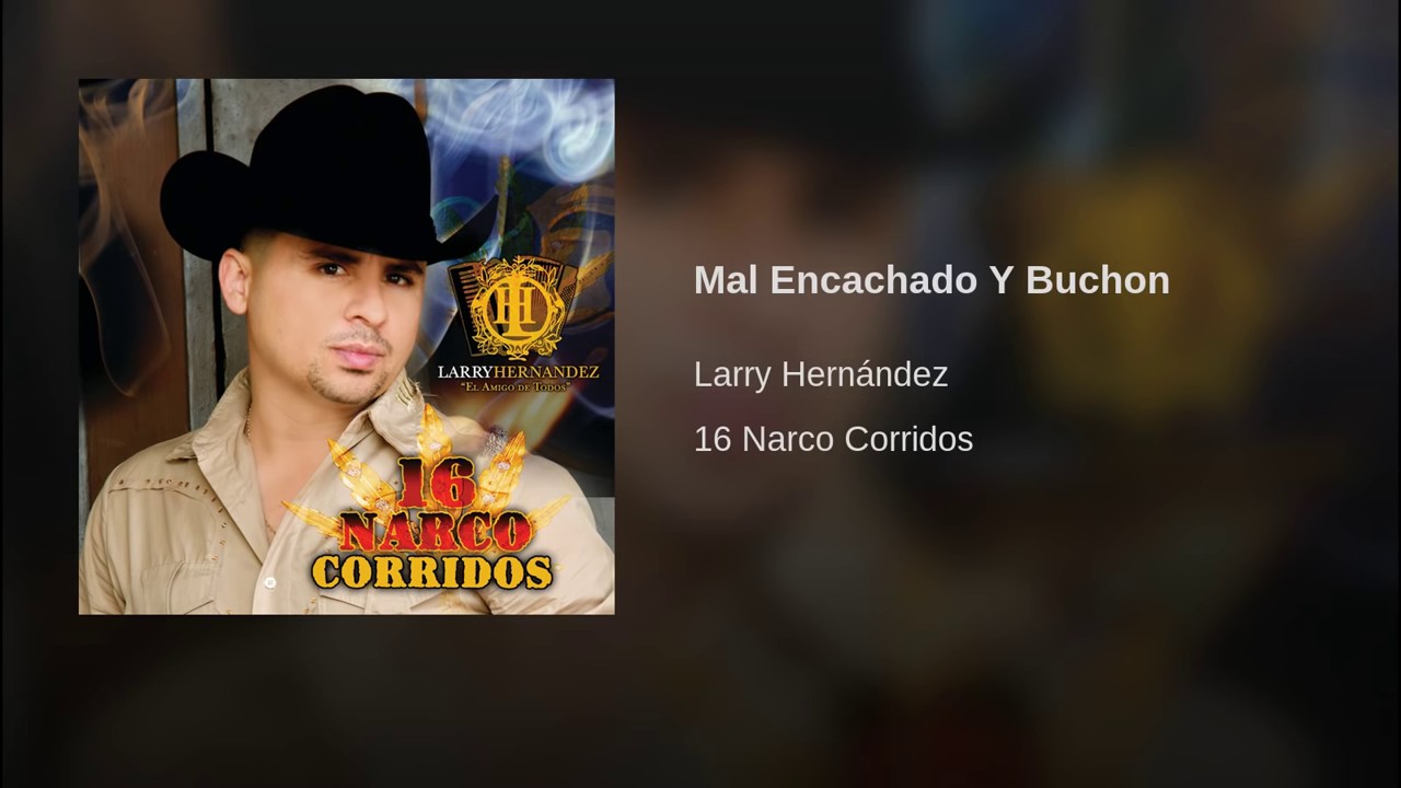 Larry Hernández - Mal Encachado Y Buchon 16 Narco Corridos - YouTube