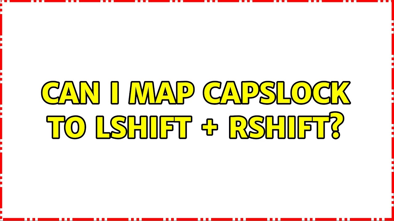 Can I map capslock to lshift + rshift? - YouTube