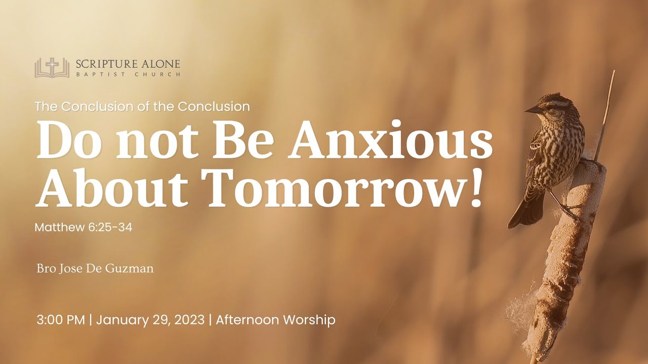 Do Not Be Anxious About Tomorrow! (Matthew 6:25-34) - YouTube