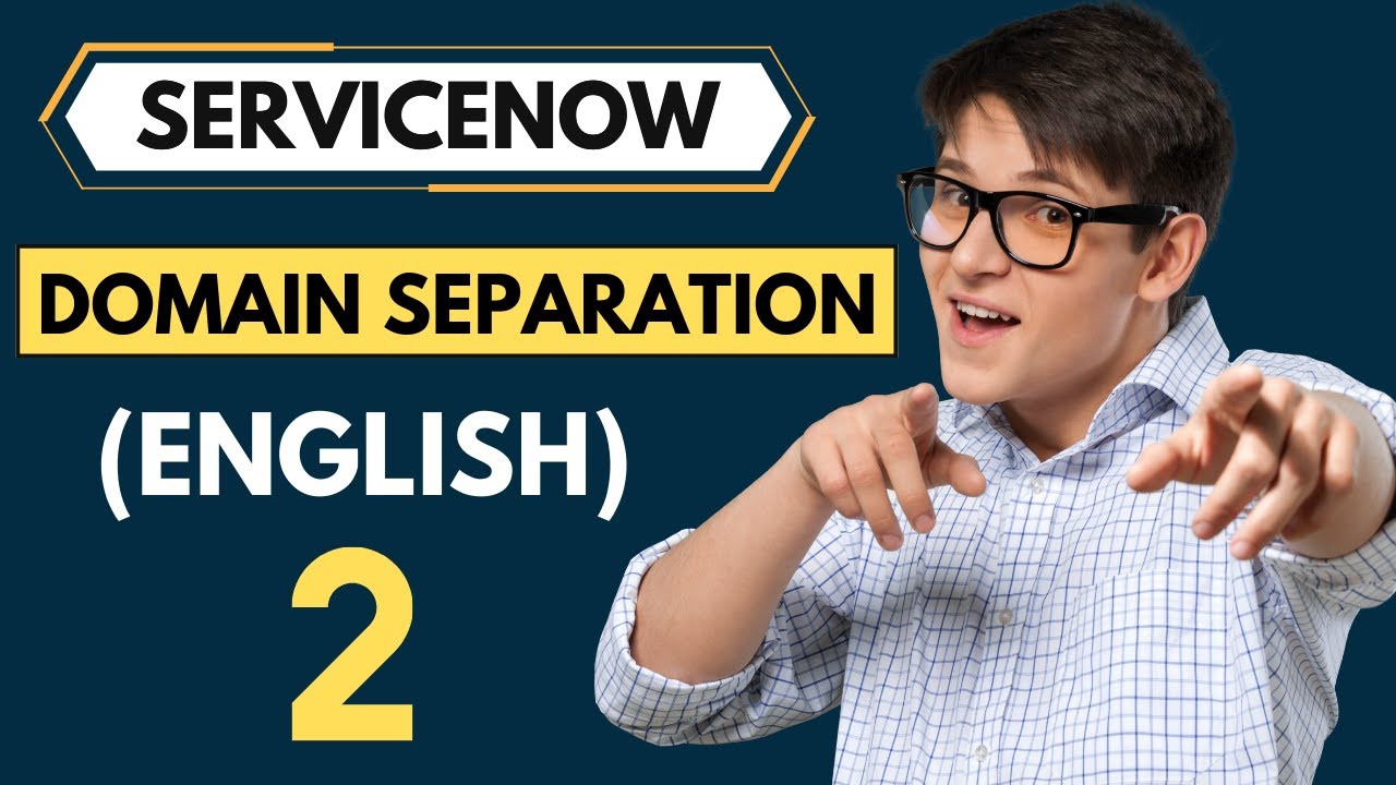 ServiceNow Domain Separation Part 2 - YouTube