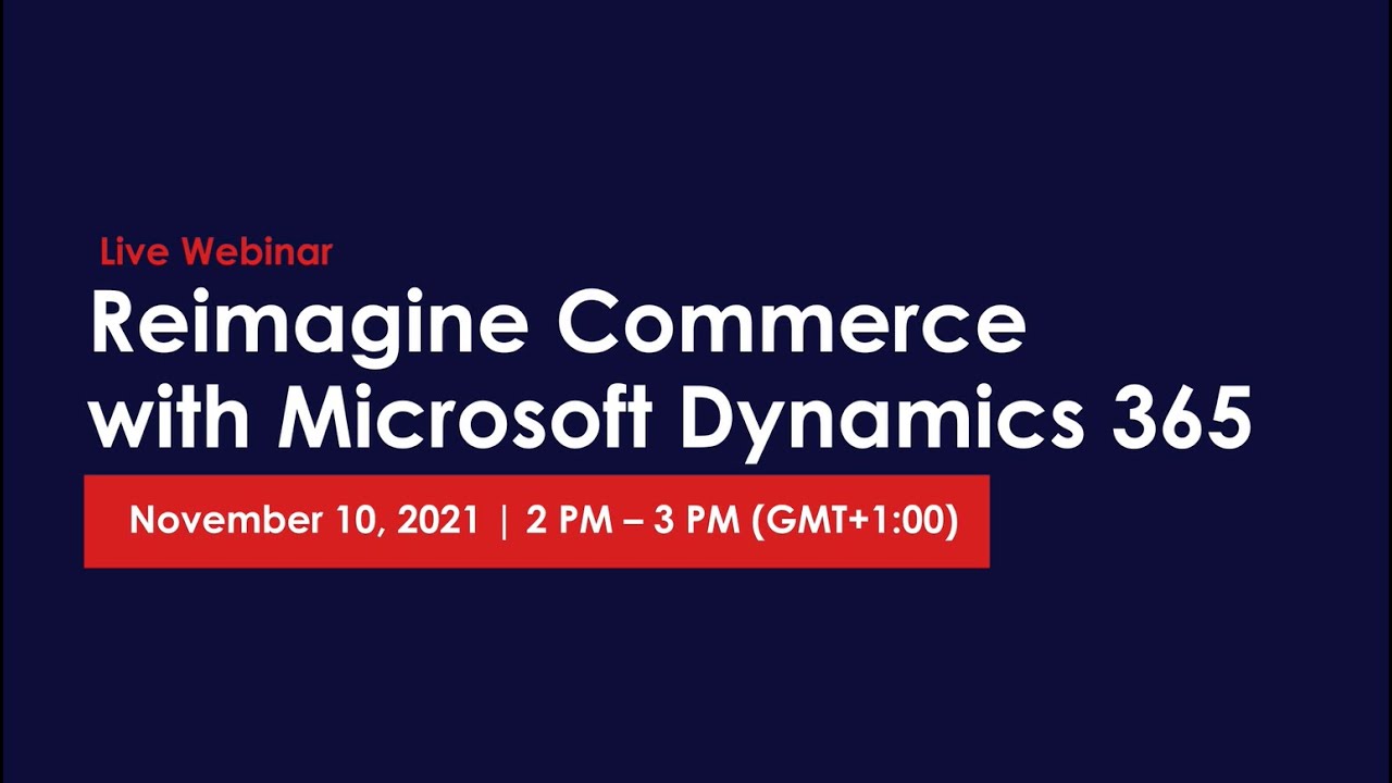 Reimagine Commerce with Microsoft Dynamics 365 | Live Webinar - YouTube