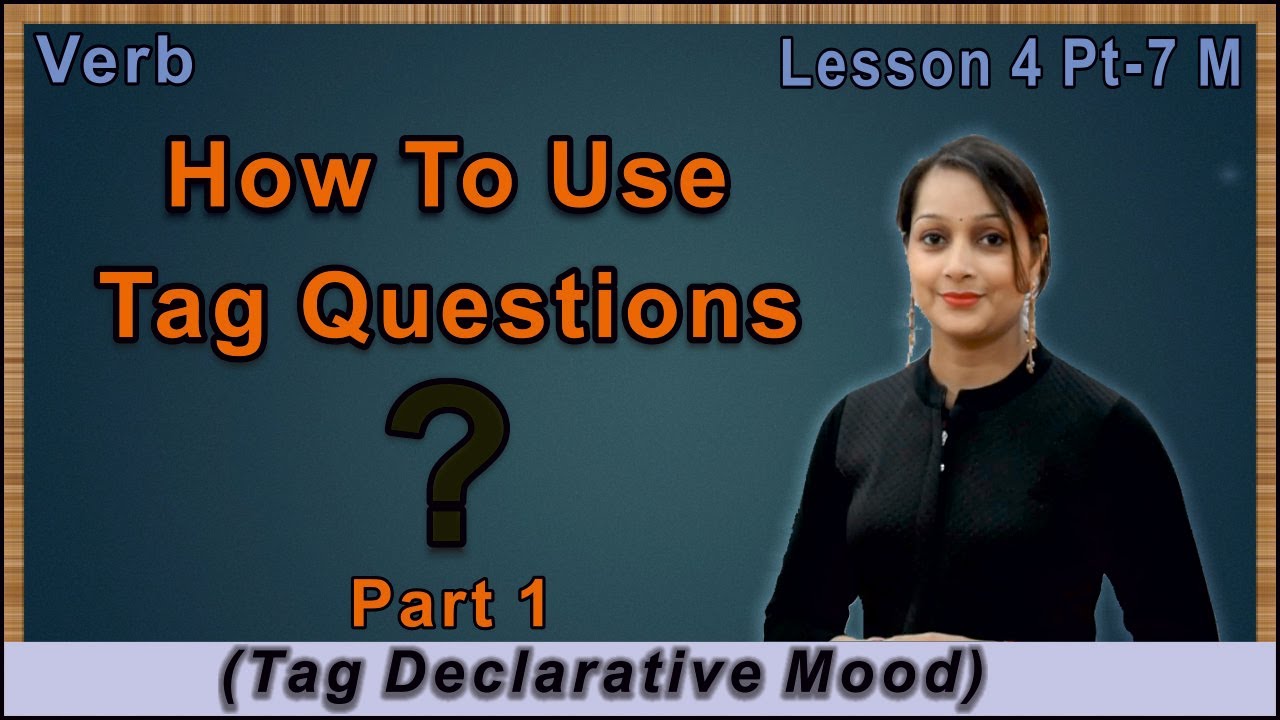 Tag Declarative Mood (L4 Pt7M) : How to use Tag Questions (Part 1 ...