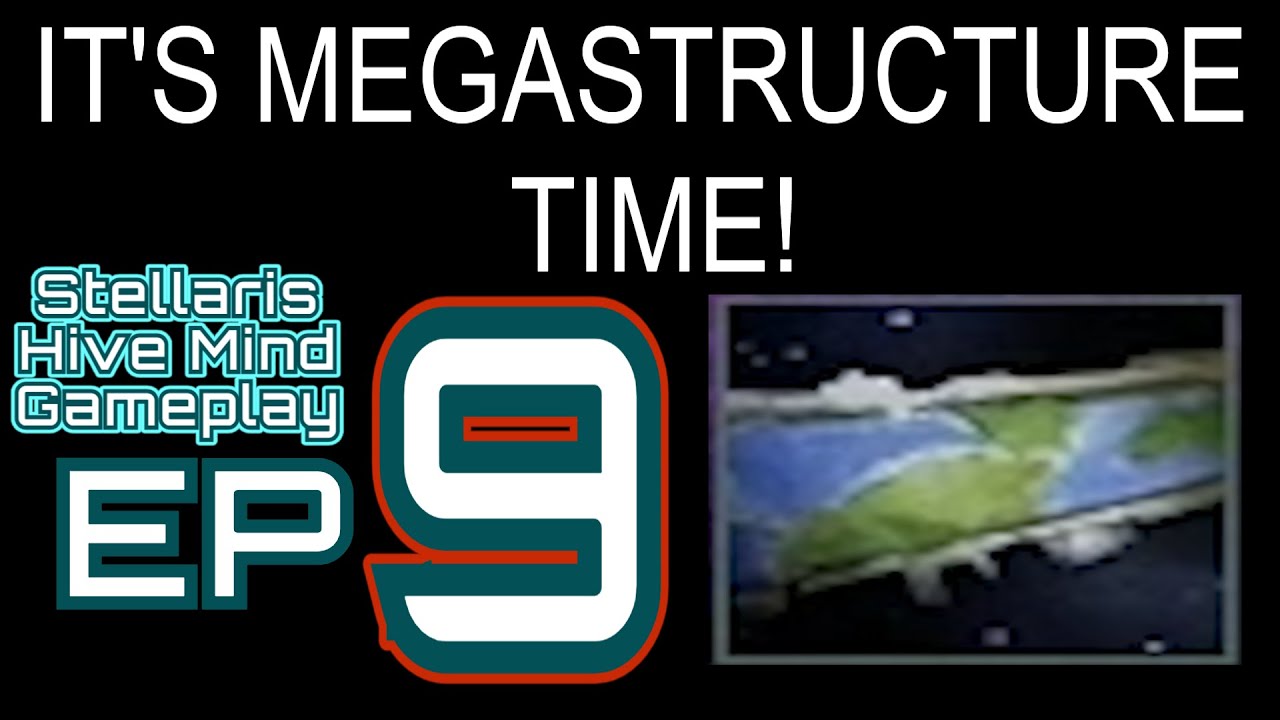 Megastructure Time! Stellaris Gameplay Unedited: Hive Mind Episode 9 ...