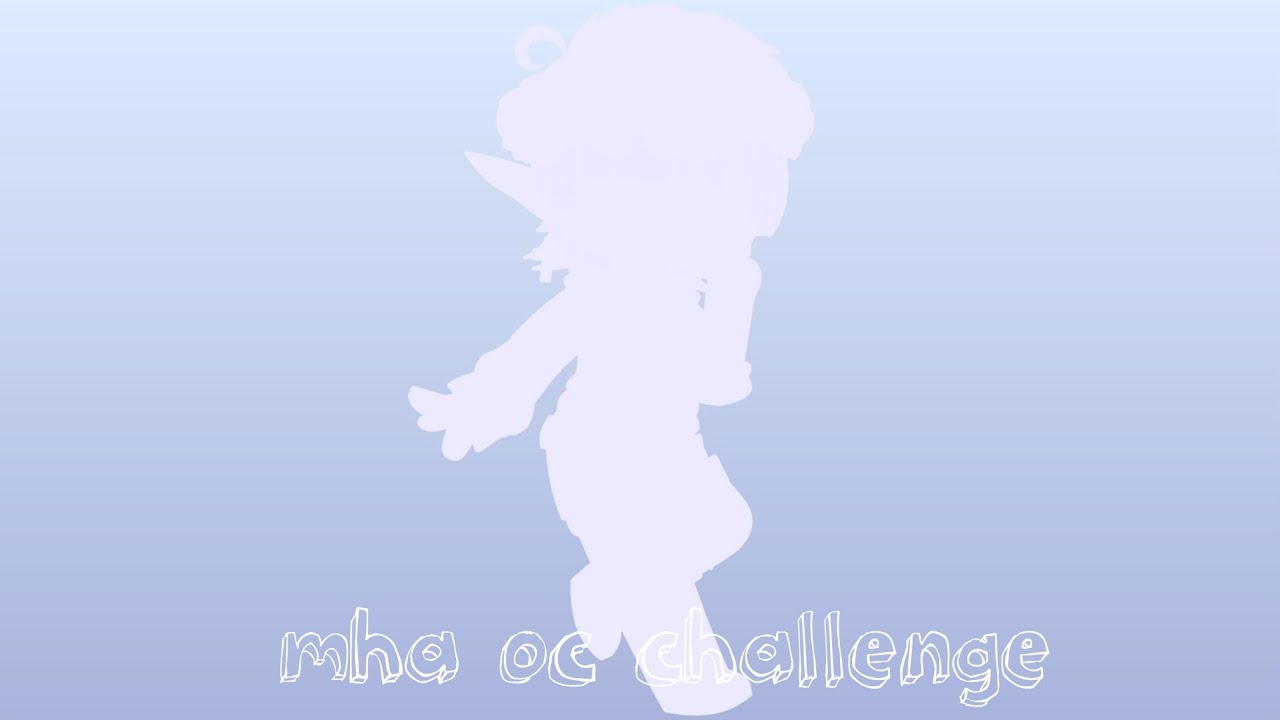 mha oc challenge :) (original in desc) - YouTube