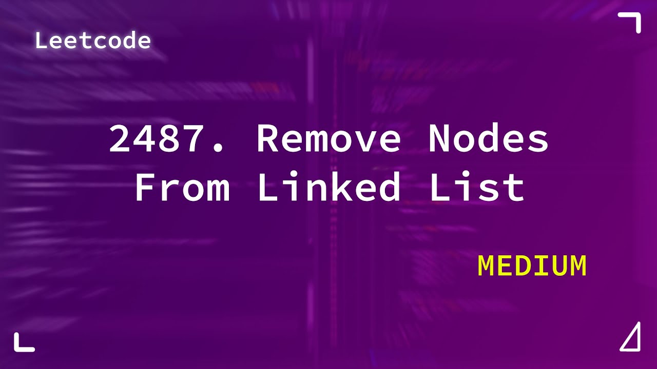 2487 Remove Nodes From Linked List Medium Leetcode 2487 Youtube 1871