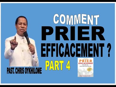 COMMENT PRIER EFFICACEMENT - PASTEUR CHRIS OYAKHILME - PART 4 LA PRIERE ...
