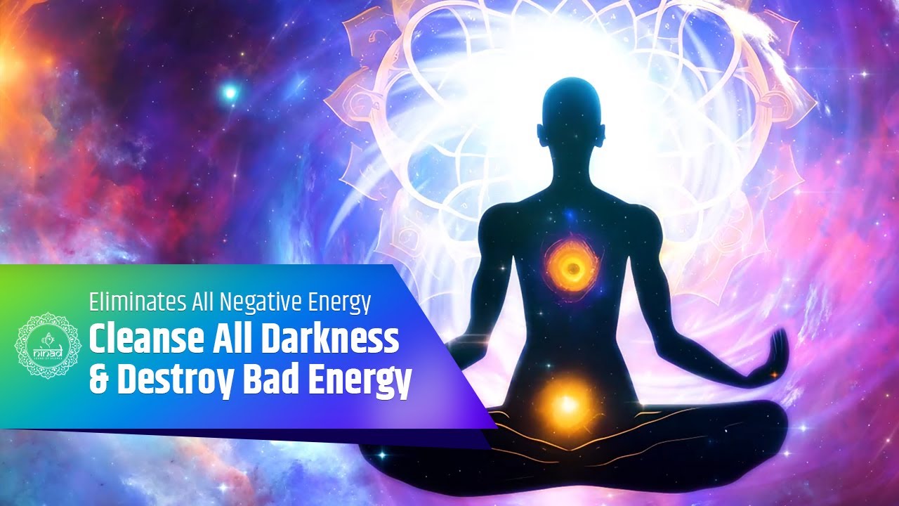 Cleanse All Darkness And Destroy Bad Energy | Eliminates All Negative ...