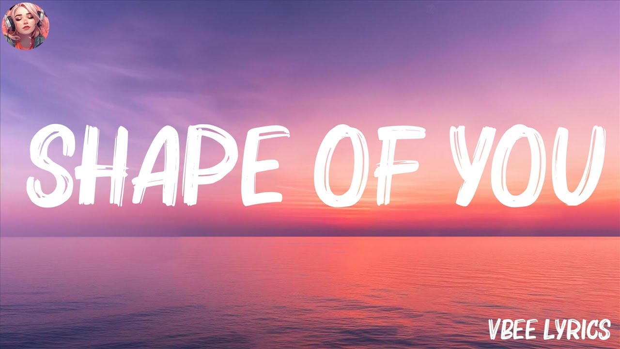 Shape Of You (Lyrics) - Ed Sheeran, Doja Cat, Olivia Rodrigo ...