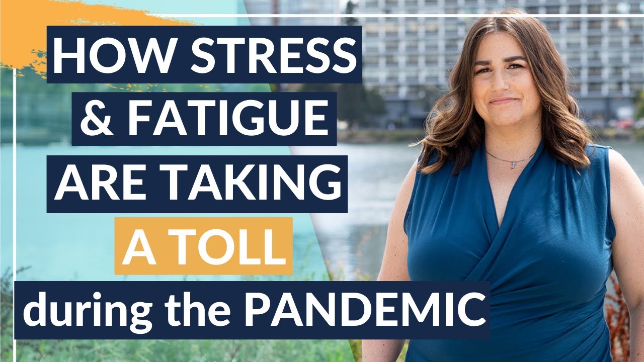 How Stress and Fatigue are Taking a Toll during the Pandemic - YouTube