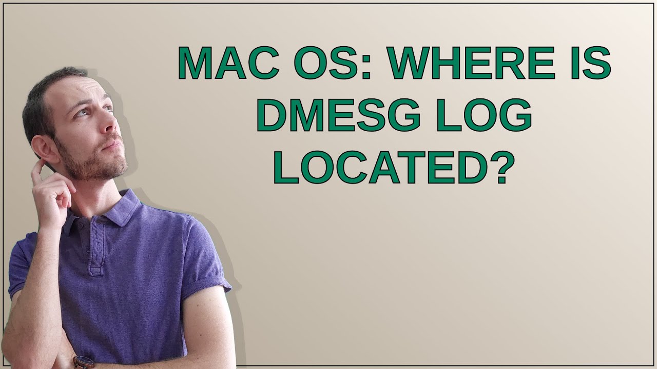 Unix: Mac OS: where is dmesg log located? - YouTube