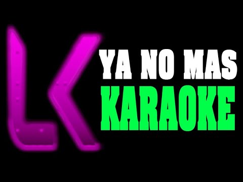 Ya No Mas - LA KONGA (KARAOKE)