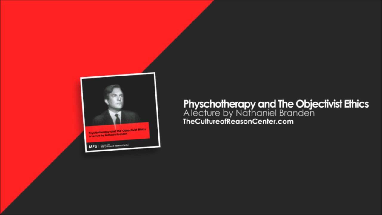 Psychotherapy and The Objectivist Ethics - YouTube