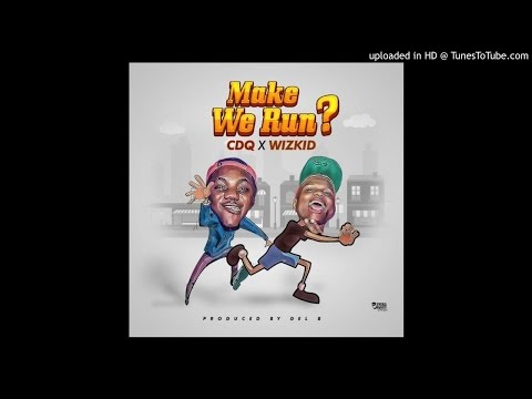 Wizkid, CDQ & Del B - Make We Run