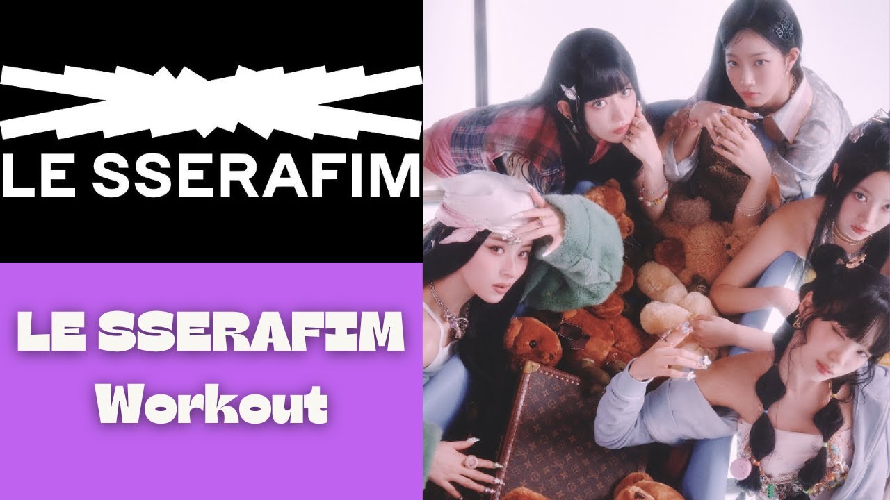 LE SSERAFIM WORKOUT - YouTube