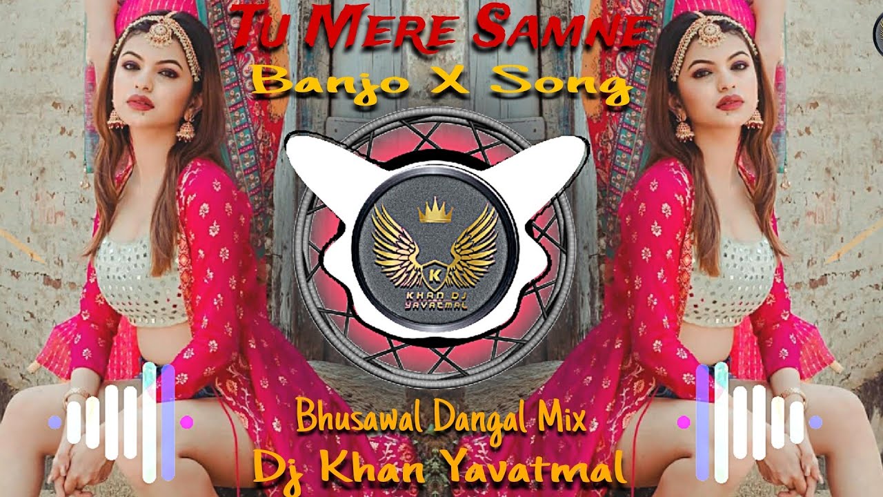 Tu Mere Saamne Banjo X Bhusawal Dangal Remix | Dhumal Pach Song | Dj ...