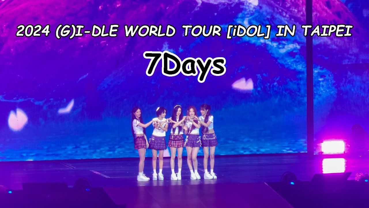 (G)I-DLE - '7Days' | (G)I-DLE WORLD TOUR [iDOL] IN TAIPEI DAY 2 [Fancam] [4K60P] - YouTube