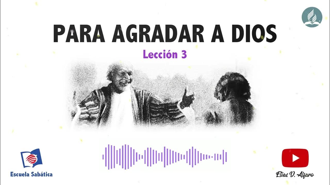 LECCIÓN #03 PARA AGRADAR A DIOS - Introducción / E.S. 2025 - YouTube