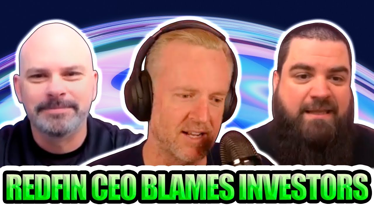 REDFIN CEO BLAMES INVESTORS FOR THE REAL ESTATE MARKET PAIN - YouTube