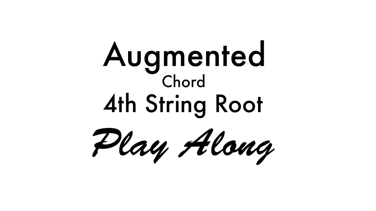 Augmented Chord (4th String Root) - YouTube