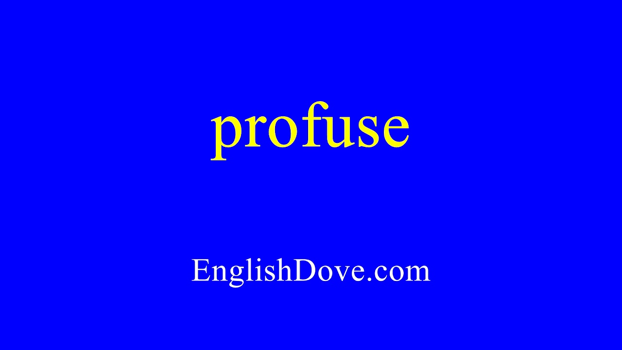How to pronounce profuse in American English. - YouTube