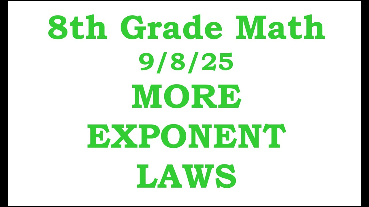 8th Grade Math Cluster A Day 8: More Exponent Laws 9/8/25 - YouTube