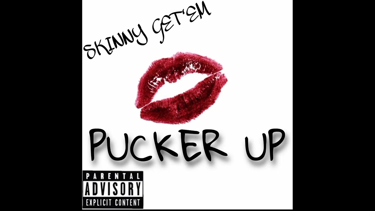 Skinny Get'em - Pucker Up (Audio) - YouTube