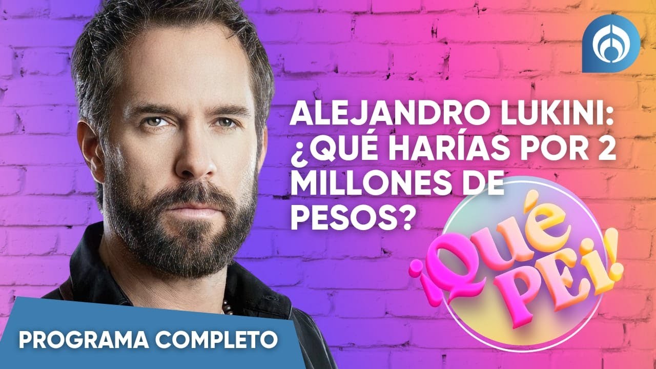 Alejandro Lukini: ¿Qué harías por 2 millones de pesos? | En Vivo | Pei ...
