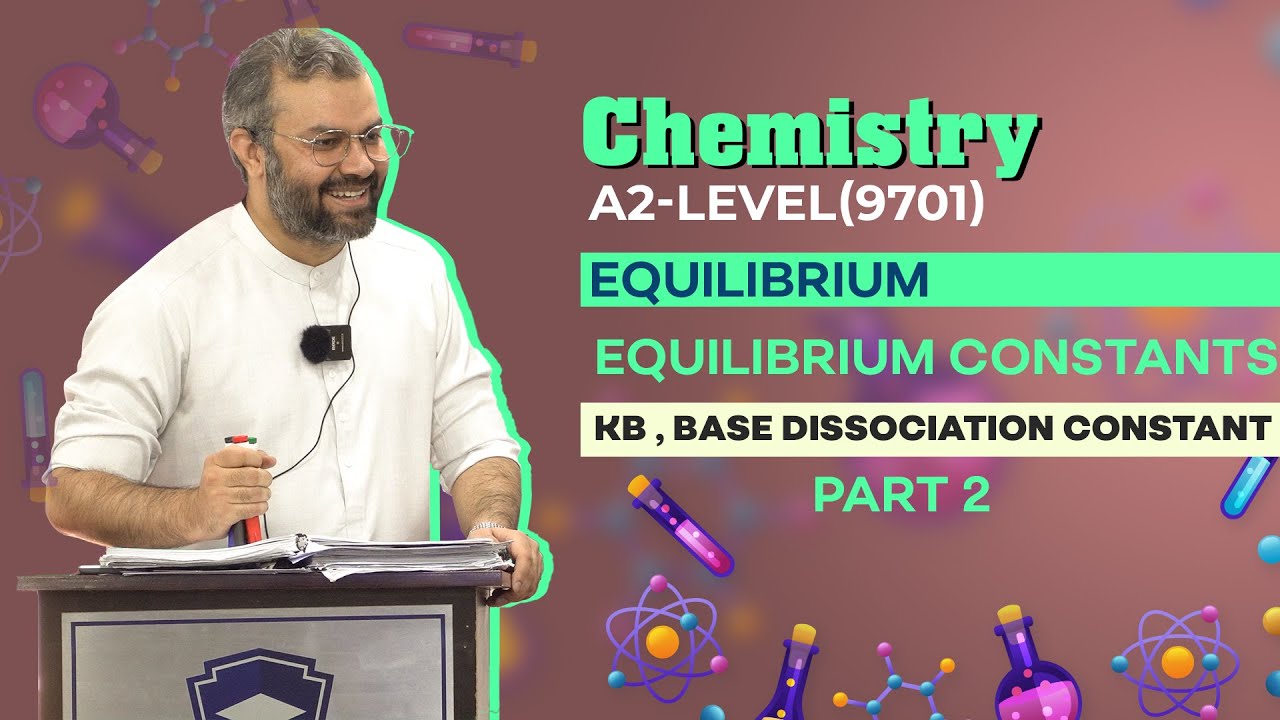A2-Level (9701) | Chemistry | Equilibrium Constants | Kb | Base ...