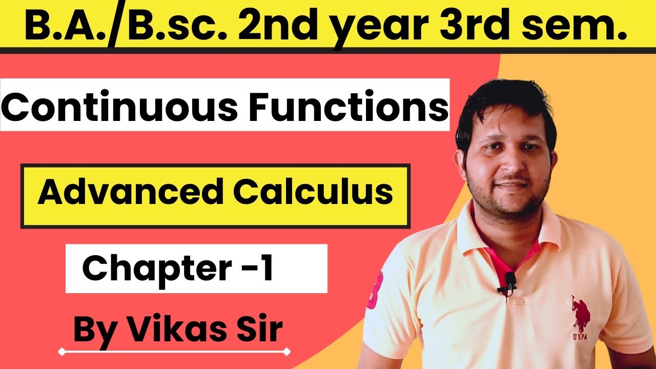 Advanced Calculus Bsc 2nd Year Chapter 1 Continuous Functions Discontinuous Function Youtube