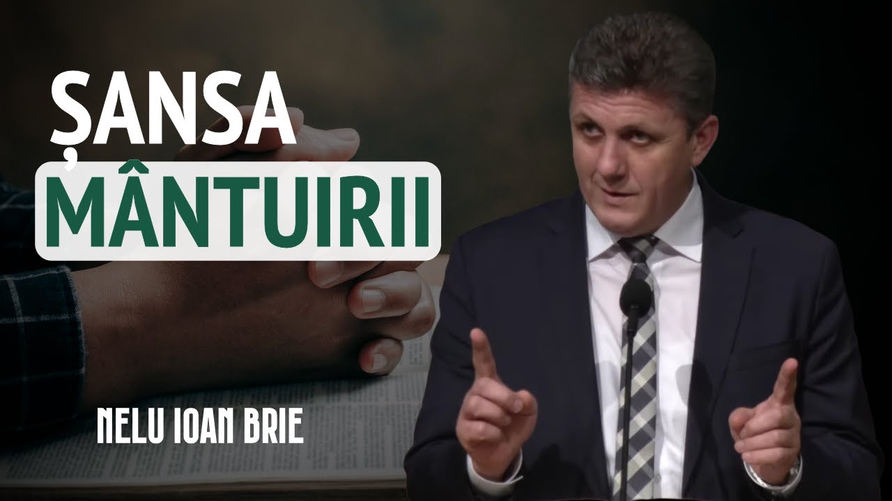 Nelu Brie - Șansa mântuirii | PREDICĂ 2024 - YouTube
