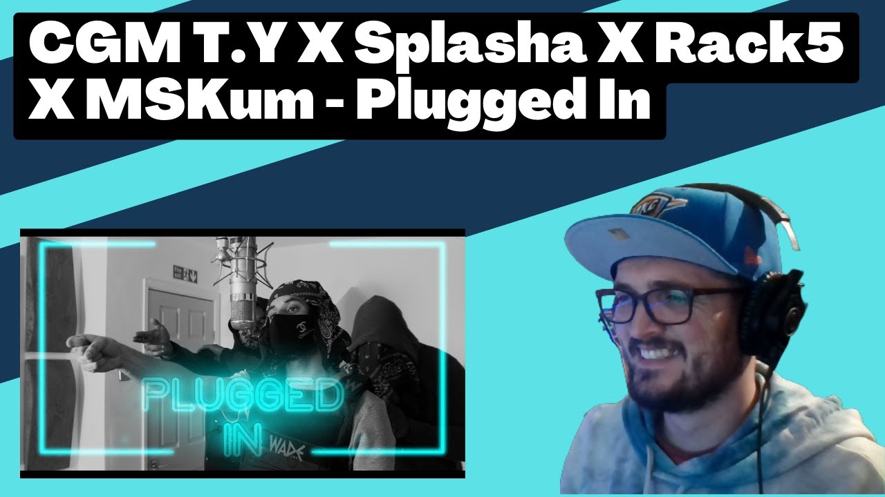 #CGM T.Y X Splasha X Rack5 X MSKum - Plugged In [Reaction] | Some guy's ...