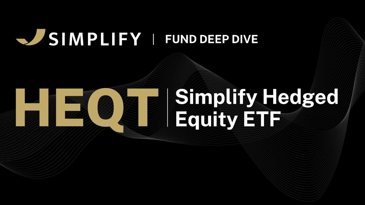 Simplify HEQT Fund Deep Dive Overview - YouTube